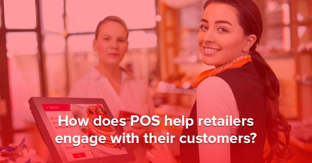 How does POS help retailers engage with their customers? | Posiflexindia