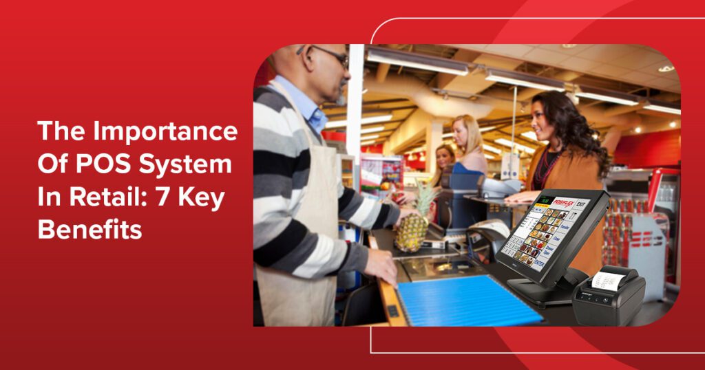 The importance of POS system in retail: 7 key benefits – Posiflex