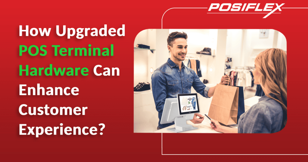 How Upgraded POS Terminal Hardware Can Enhance Customer Experience ...