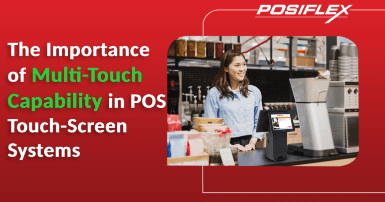 The Importance of Multi-Touch Capability in POS Touch-Screen Systems - Posiflex