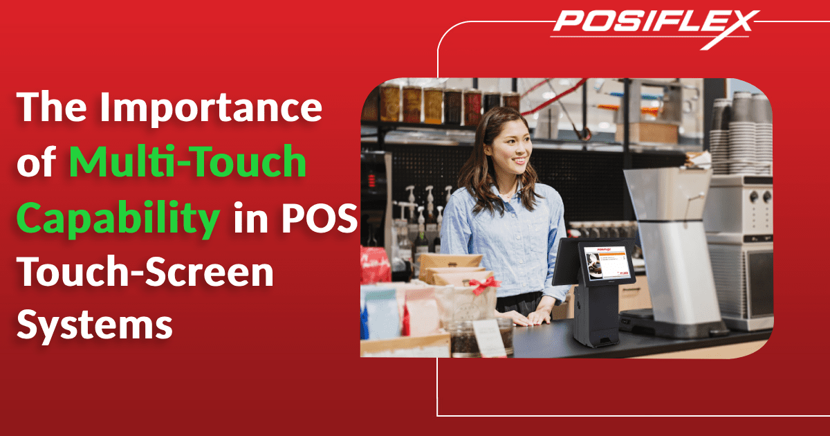 The Importance of Multi-Touch Capability in POS Touch-Screen Systems - Posiflex