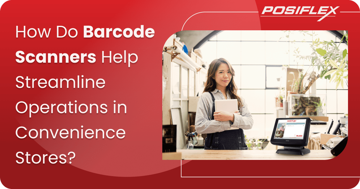 How Do Barcode Scanners Help Streamline Operations in Convenience ...